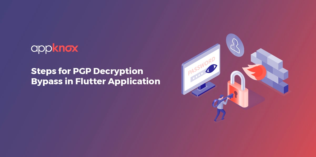 Steps To Follow For Pgp Decryption Bypass In Flutter App 2546